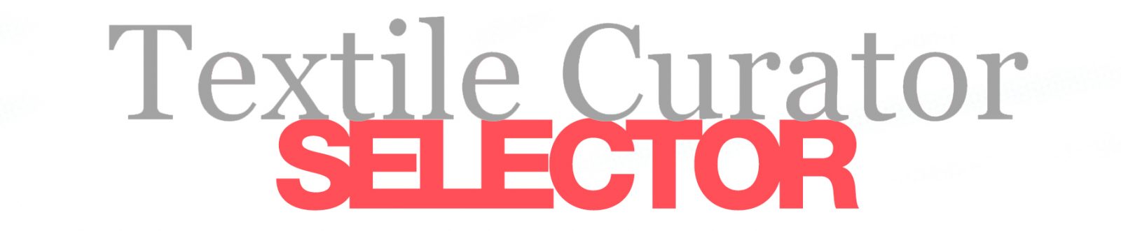 Textile Curator Selector - The Brilliant And Sometimes Quirky Diversity ...